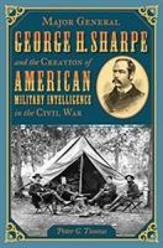 MAJOR GENERAL GEORGE H. Sharpe and the Creation of the American ...