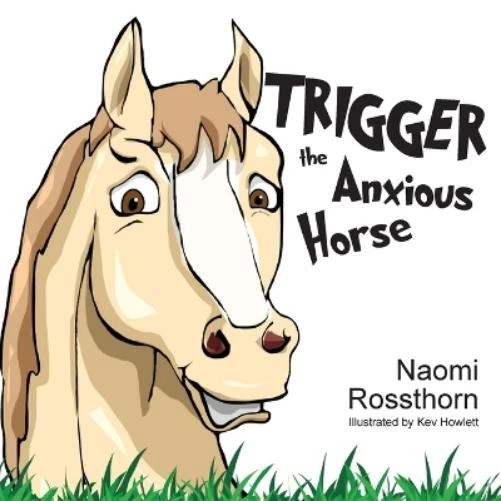 NAOMI ROSSTHORN KEV Howlett Trigger the Anxious Horse (Poche) EUR 14,24 ...