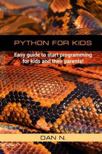 PYTHON FOR KIDS : Easy Guide to Start Programming for Kids and Their ...