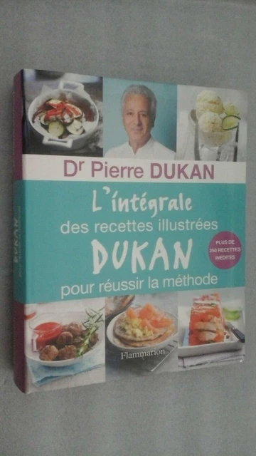 L'INTÉGRALE DES RECETTES illustrées Dukan pour réussir la méthode ...