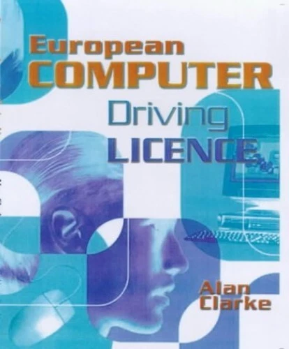 EUROPEAN COMPUTER DRIVING Licence, Clarke, Alan EUR 5,14 - PicClick FR