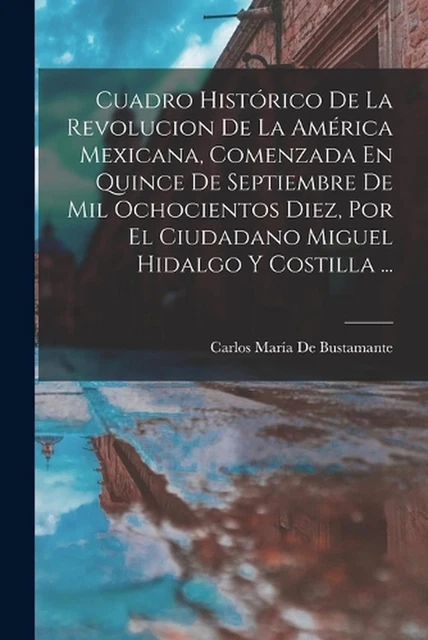 CUADRO HISTRICO DE La Revolucion De La Amrica Mexicana, Comenzada En Quince De S EUR 49,88 ...