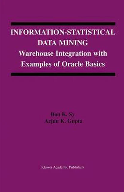 INFORMATION-STATISTICAL DATA MINING: Warehouse Integration with Examples of Orac $375.01 ...