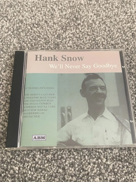 HANK SNOW - We'll Never Say Goodbye - CD - 2D £6.51 - PicClick UK