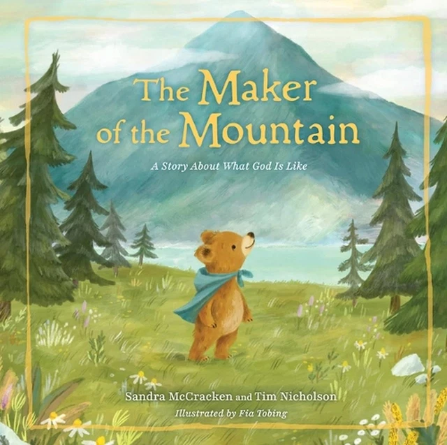 MAKER OF THE Mountain, The: A Story about What God Is Like by Sandra ...