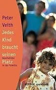 JEDES KIND BRAUCHT seinen Platz von Veith, Peter | Buch | Zustand gut ...