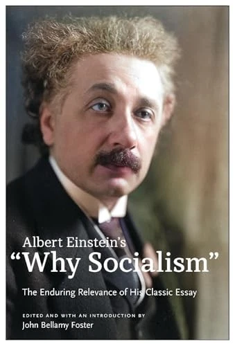 ALBERT EINSTEIN'S WHY Socialism? : The Enduring Relevance of His ...