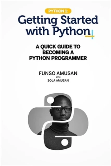 GETTING STARTED WITH Python Programming by Amusan, Olusola, Brand New ...