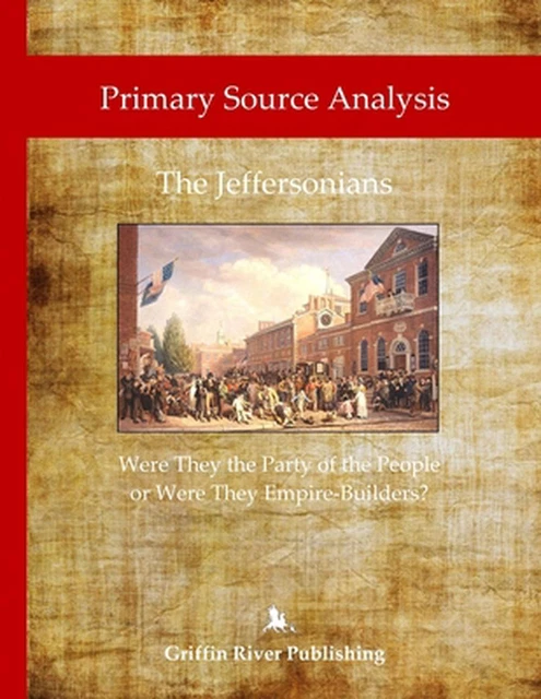 PRIMARY SOURCE ANALYSIS: The Jeffersonians - Were They the Party of the ...