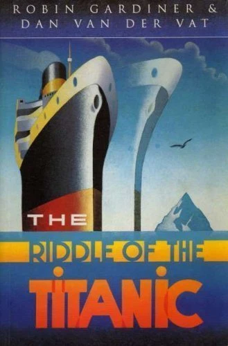 THE RIDDLE OF The Titanic,Robin Gardiner, Dan Van Der Vat ...