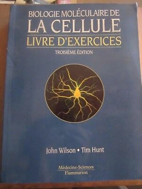 JOHN WILSON-TIM HUNT: Biologie Moléculaire de la Cellule livre d ...
