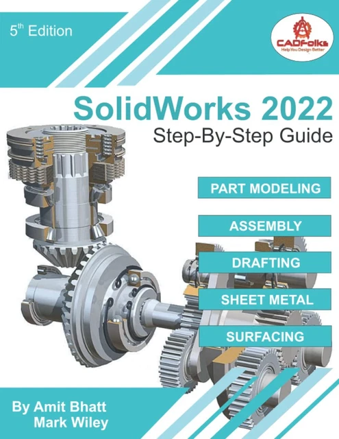SOLIDWORKS 2022 STEP-BY-STEP Guide: Part, Assembly, Drawings, Sheet ... SOLIDWORKS 2022 STEP-BY-STEP Guide: Part, Assembly, Drawings, Sheet ...