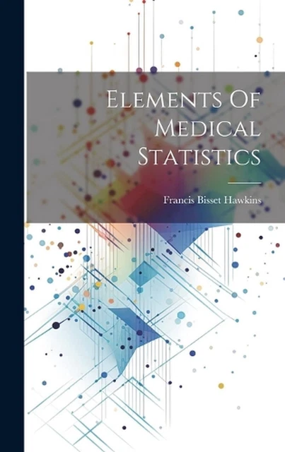 ELEMENTS OF MEDICAL Statistics by Francis Bisset Hawkins Hardcover Book ...