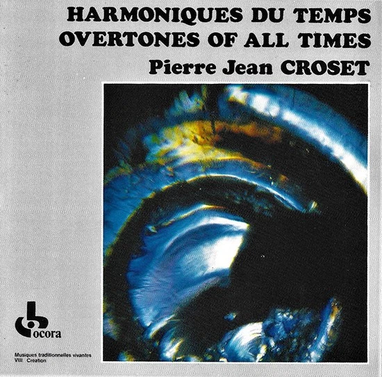 PIERRE-JEAN CROSET HARMONIQUES Du Temps = Overtones Of All Times - CD ...