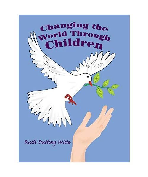 CHANGING THE WORLD Through Children, Ruth Dutting Witte EUR 11,67 ...