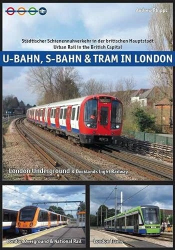 U-BAHN, S-BAHN & Tram in London: Urban Rail in the British Capital ...