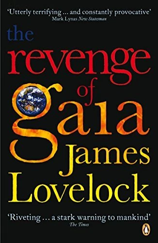 THE REVENGE OF Gaia: Why the Earth is Fighting Back and How We Can ...