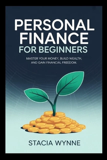 PERSONAL FINANCE FOR Beginners 2025/2026: A Step-by-Step Guide to ...
