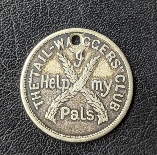 DOG TAG LICENSE Token 1909 Tail Waggers Club I Help My Pals. Medal ...