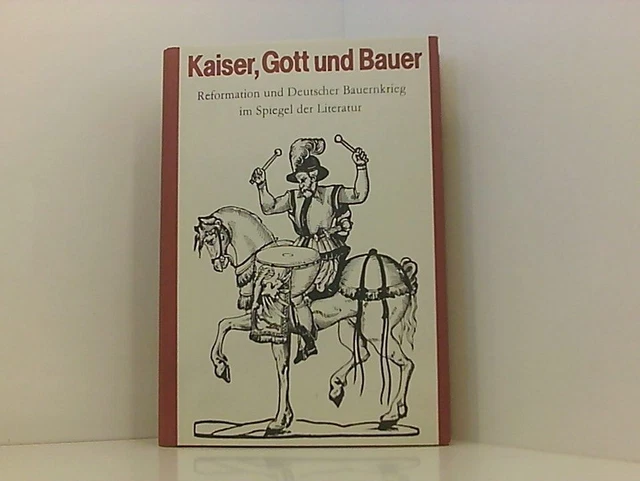 KAISER, GOTT UND Bauer. Reformation und Deutscher Bauernkrieg im ...