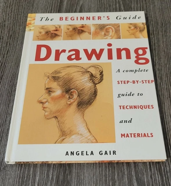 DRAWING: A COMPLETE Step-By-Step Guide to Techniques and Materials (The ...