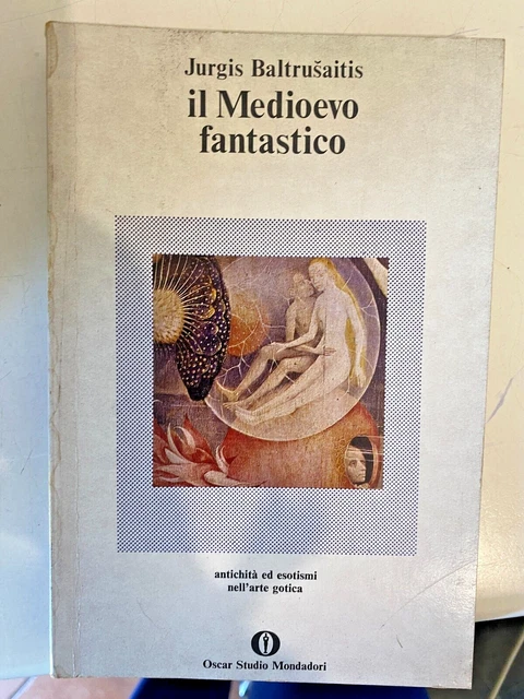 BALTRUSAITIS, IL MEDIOEVO Fantastico - Oscar Mondadori. 1977 EUR 12,00 ...