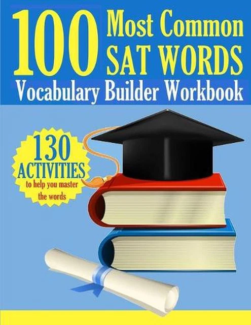 100 MOST COMMON SAT Words: Vocabulary Builder Workbook: 130 Activities ...