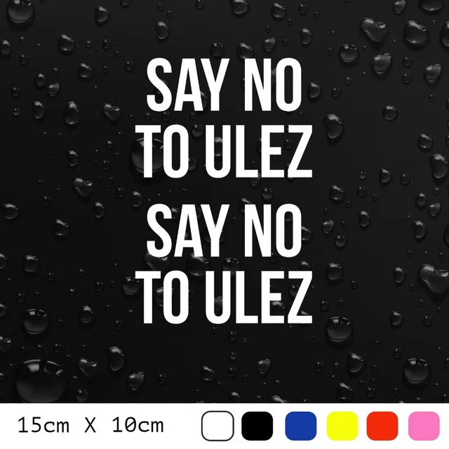 2X SAY NO TO ULEZ Vinyl Sticker Funny Car Bumper Sticker Ulez Khan M25 ...
