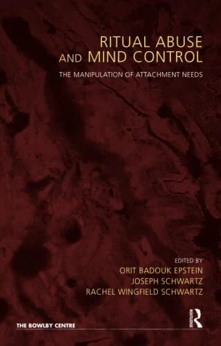 RITUAL ABUSE AND Mind Control: The Manipulation of Attachment Needs by ...