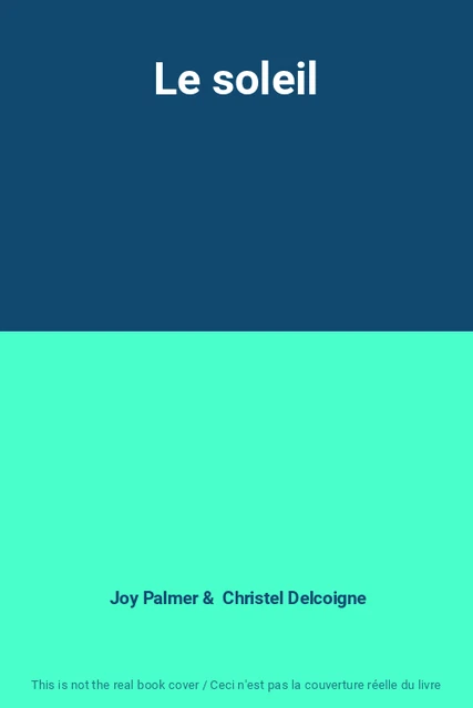 LE SOLEIL, JOY Palmer et Christel Delcoigne EUR 8,75 - PicClick FR