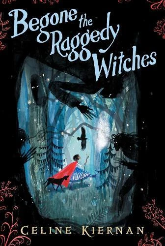 CELINE KIERNAN BEGONE the Raggedy Witches (Relié) Wild Magic Trilogy ...