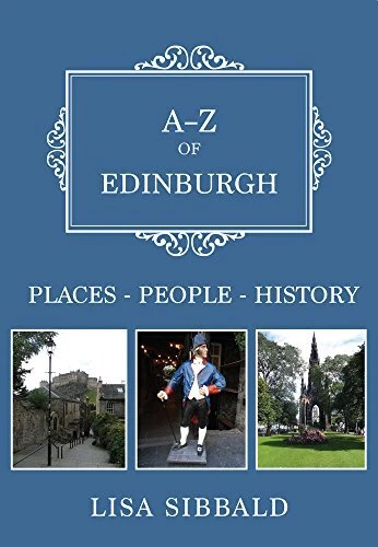 A-Z OF EDINBURGH: Places-People-History, Sibbald, Lisa EUR 8,70 ...