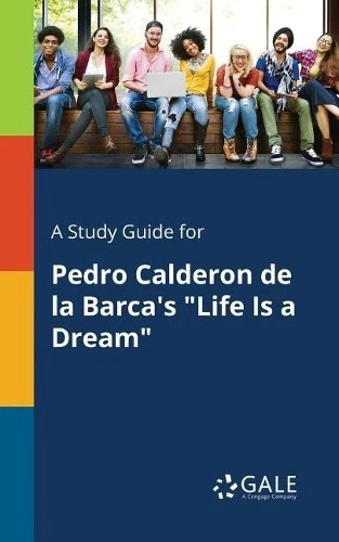 CENGAGE LEARNIN A Study Guide for Pedro Calderon De La Barca's "Life Is ...