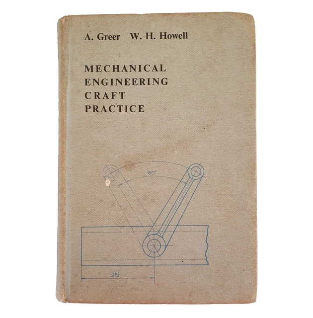 MECHANICAL ENGINEERING CRAFT Practice By A. Greer & W.H Howell ...