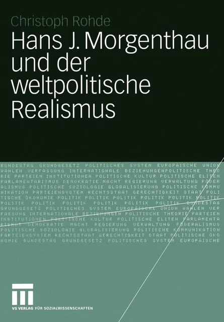 HANS J. MORGENTHAU und der weltpolitische Realismus: Die Grundlegung ...