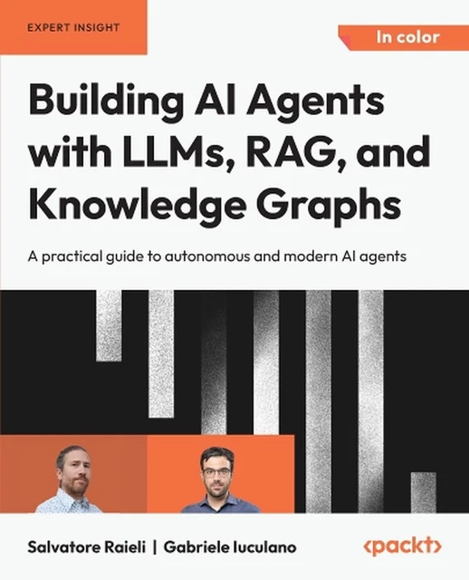 Building Ai Agents With Llms Rag And Knowledge Graphs A Practical Guide To Au £6916