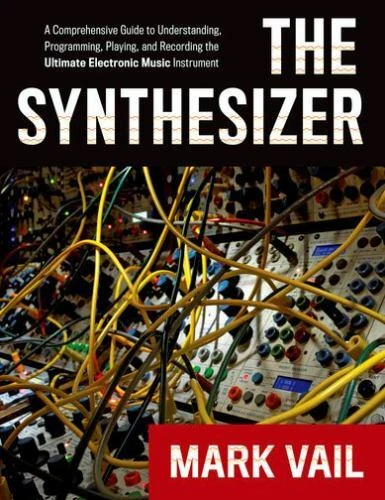THE SYNTHESIZER: A Comprehensive Guide to Understanding, Programming ...