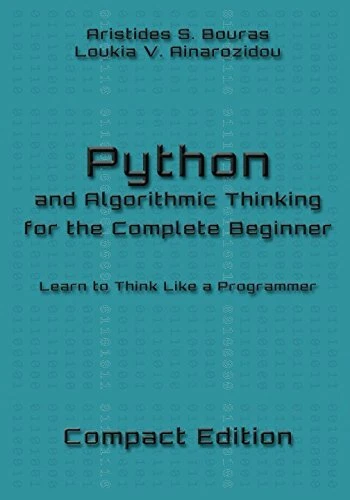 PYTHON AND ALGORITHMIC THINKING FOR THE COMPLETE BEGINNER By Aristides ...