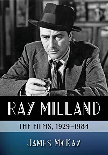 RAY MILLAND: THE Films, 1929-1984 by James McKay NEW BOOK £35.61 ...