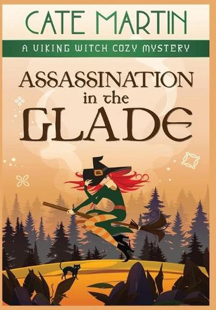 ASSASSINATION IN THE Glade: A Viking Witch Cozy Mystery by Cate Martin ...