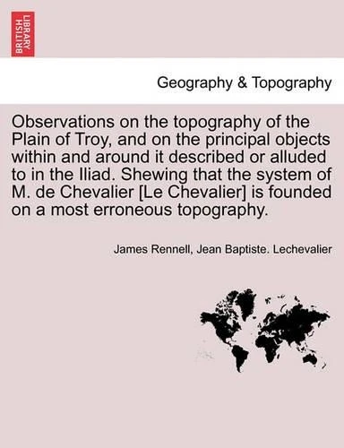 JAMES RENNELL J Observations on the Topography of the Plain of Troy ...