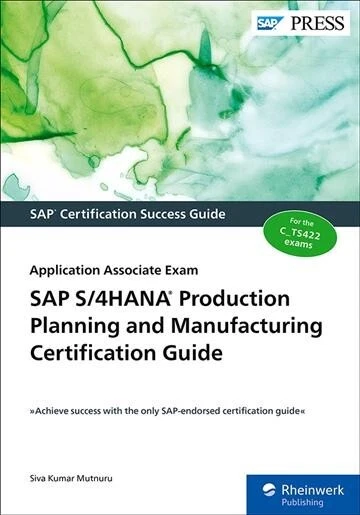 SAP S/4HANA PRODUCTION Planning And Manufacturing Certification Guide ...