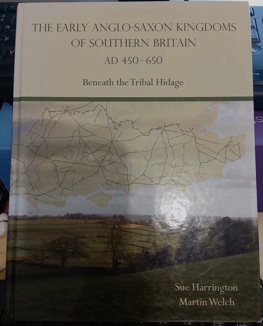 HARRINGTON, WELCH THE EARLY ANGLO-SAXON KINGDOMS OF SOUTHERN BRITAIN AD ...