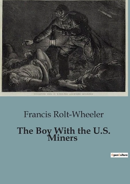 LE GARÇON AVEC les mineurs américains par Francis Rolt-Wheeler livre de ...