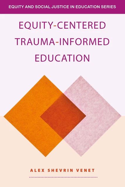 EQUITY-CENTERED TRAUMA-INFORMED ÉDUCATION (Equity Et Social Justice En ...