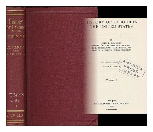 COMMONS, JOHN R. (JOHN ROGERS), (1862-1945) History of labour in the ...