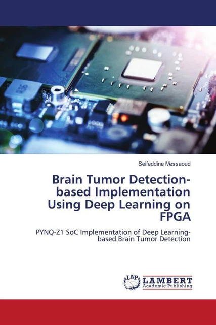 BRAIN TUMOR DETECTION-BASED Implementation Using Deep Learning on FPGA | Buch EUR 38,95 ...
