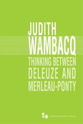 JUDITH WAMBACQ THINKING between Deleuze and Merleau-Ponty (Relié) EUR ...