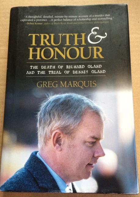 TRUTH & HONOUR The Death Of Richard Oland by Greg Marquis HC 2016 ...