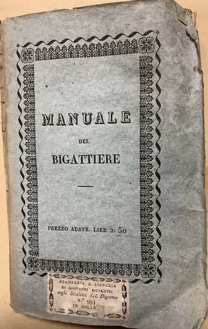 MANUALE DEL BIGATTIERE-BACO Da Seta-Luigi Ripamonti-Truffi Milano 1828 ...